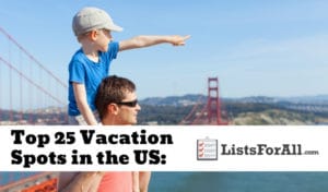 Best Vacation Spots in the US: The Top 25 List - ListsForAll.com